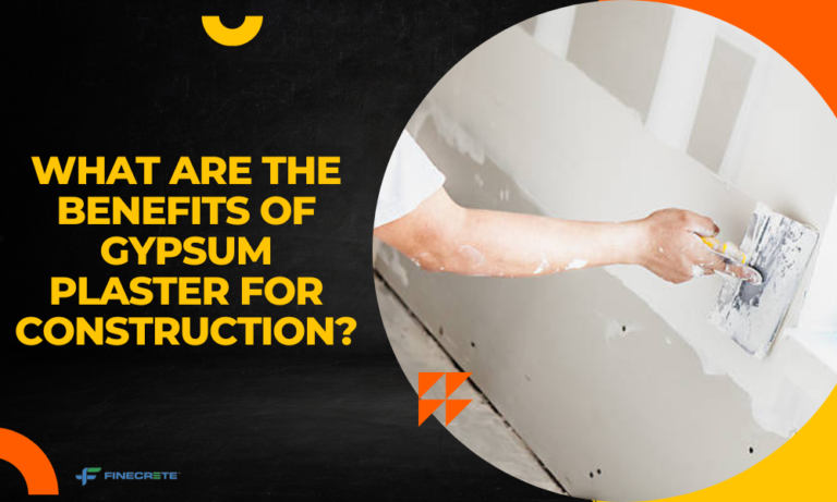 What Are the Benefits Of Gypsum Plaster For Construction? - Finecrete