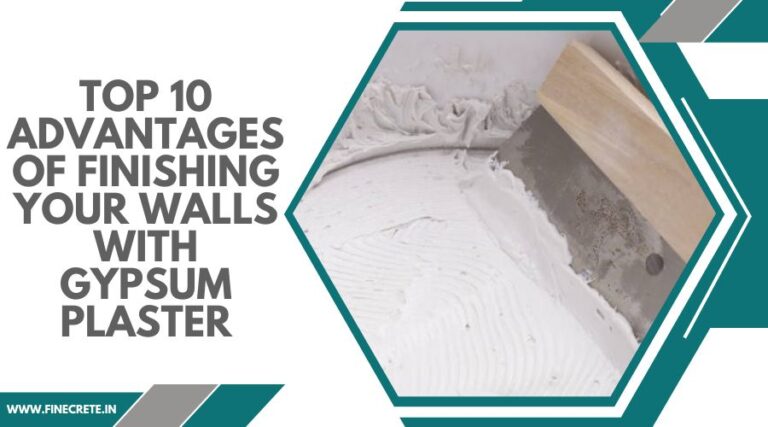 Top 10 Advantages Of Finishing Your Walls With Gypsum Plaster - Finecrete