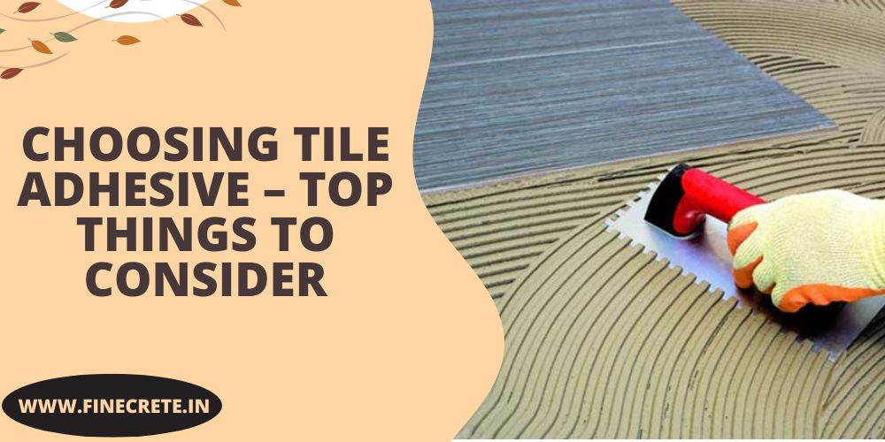 Choosing Tile Adhesive – Top Things To Consider - Finecrete