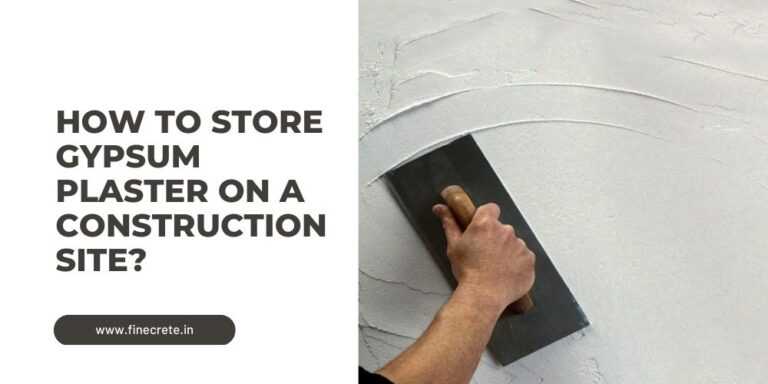 How To Store Gypsum Plaster On A Construction Site? - Finecrete