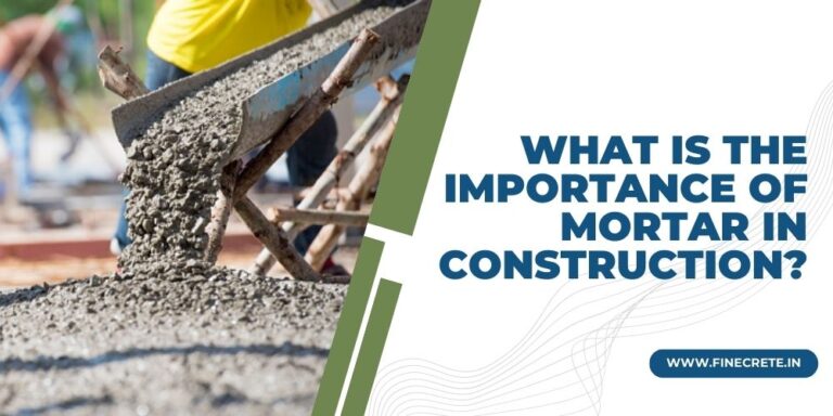 What Is The Importance Of Mortar In Construction? - Finecrete