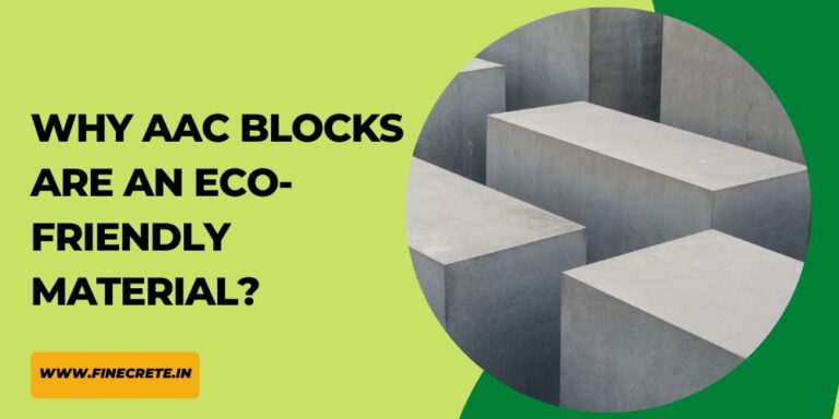 Why AAC Blocks Are An Eco-Friendly Material? - Finecrete