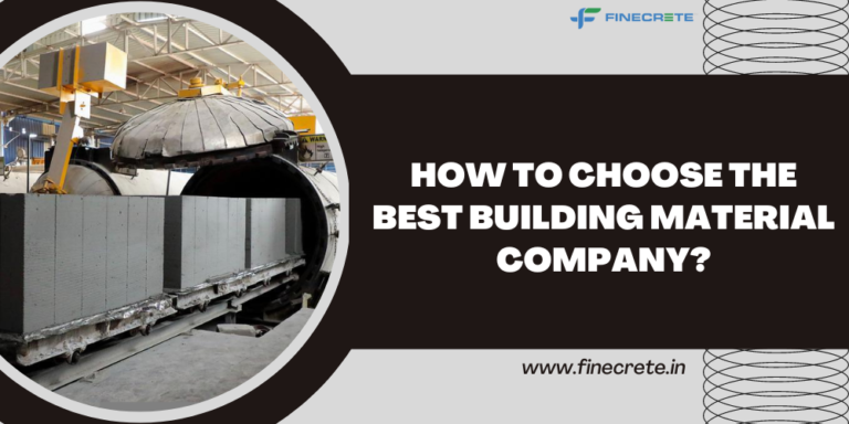 How To Choose The Best Building Material Company? - Finecrete
