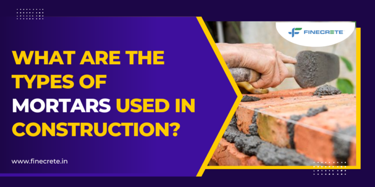 What Are The Types Of Mortars Used In Construction? - Finecrete