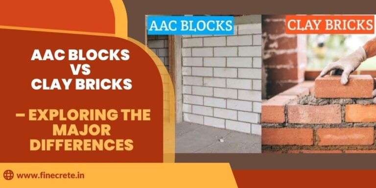 AAC Blocks Vs Clay Bricks – Exploring The Major Differences - Finecrete
