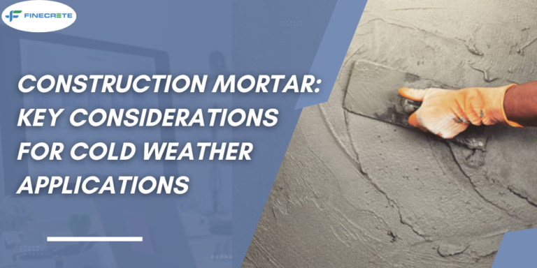 What Are The Cold Weather Applications of Construction Mortar? - Finecrete