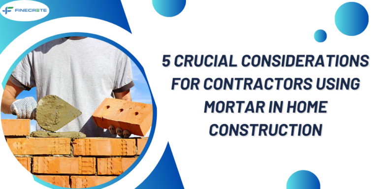 5 Crucial Considerations For Contractors Using Mortar In Home ...