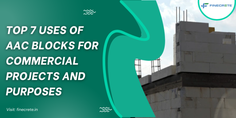 Top 7 Uses Of AAC Blocks For Commercial Projects And Purposes - Finecrete
