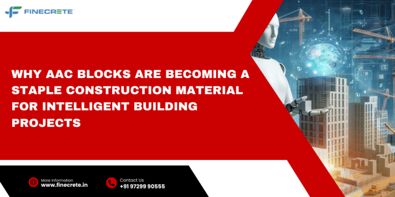 Why AAC Blocks Are Essential for Intelligent Building Projects - Finecrete